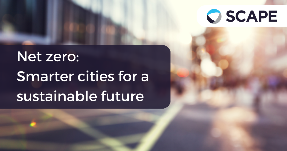 Net zero: Smarter cities for a sustainable future | SCAPE